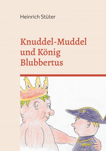 Heinrich Stüter - Knuddel-Muddel und König Blubbertus - free on readfy!