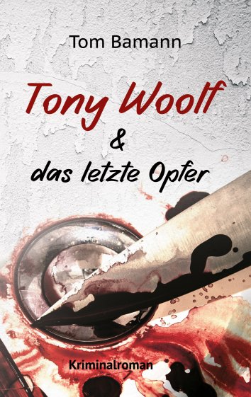Tom Bamann - Tony Woolf & das letzte Opfer - free on readfy!