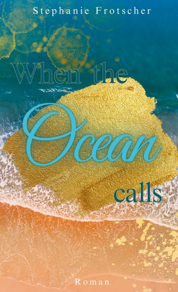 Stephanie Frotscher: When the Ocean calls - als eBook kostenlos bei readfy!