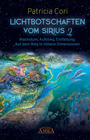 Patricia Cori - LICHTBOTSCHAFTEN VOM SIRIUS BAND 2. Wachstum, Aufstieg ...