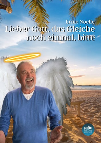 Ernie Noelle: Lieber Gott, das Gleiche noch einmal, bitte - als eBook ...