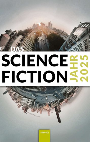 Aiki Mira, Alessandra Reß, Alex Stoll - Das Science Fiction Jahr 2025 ...