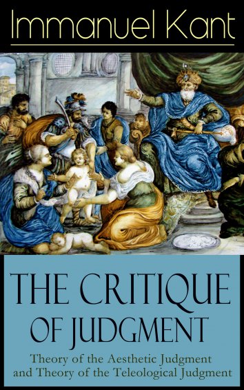 Immanuel Kant: The Critique of Judgment: Theory of the Aesthetic ...