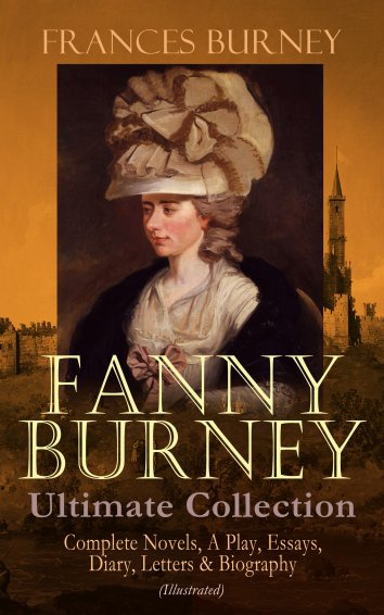 Frances Burney: FANNY BURNEY Ultimate Collection: Complete Novels, A ...