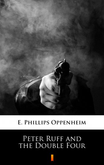 E. Phillips Oppenheim: Peter Ruff and the Double Four - als eBook ...