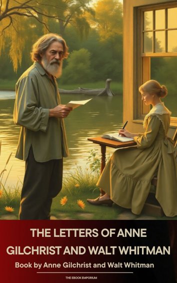 Anne Gilchrist, Walt Whitman - The Letters of Anne Gilchrist and Walt ...